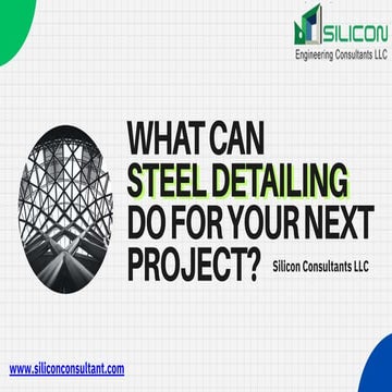 What Can Steel Detailing Do for Your Next Project? | Silicon Consultant ...