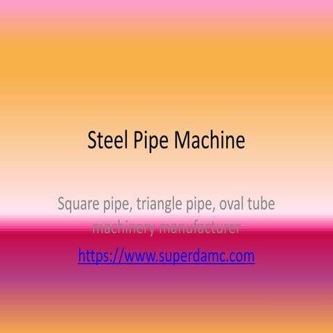 Customized Steel Pipe Machine Manufacturer China | PPT