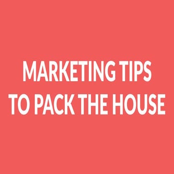 Sell Out Your Event: Marketing Tips To Pack The House | PPT