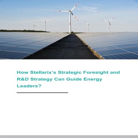 Stellarix’s Strategic Foresight and R&D Strategy Guide for Energy ...