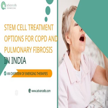 Stem Cell Treatment Options for COPD and Pulmonary Fibrosis in India | PPTX
