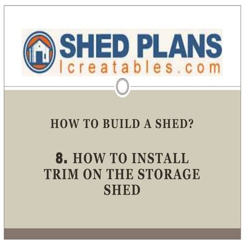 8. How to install trim on the storage shed | PPT