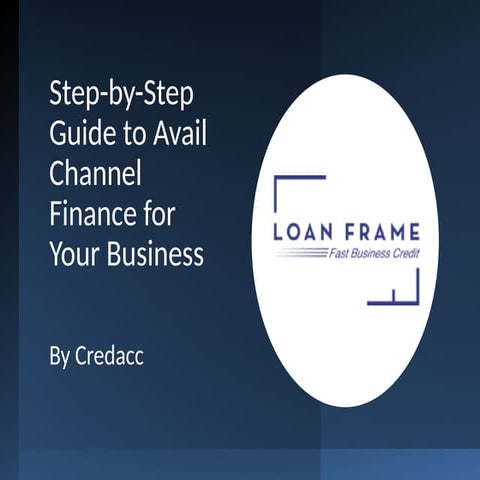 Step_by_Step_Guide_Channel_Finance_Credacc.pptx
