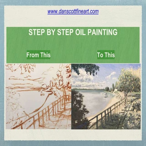 Step By Step Oil Painting, From Sketch To Finish | PPTX