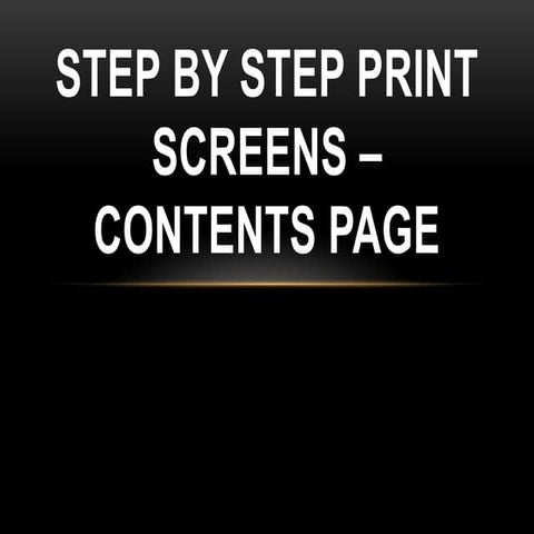 Step by step print screens – contents page | PPTX
