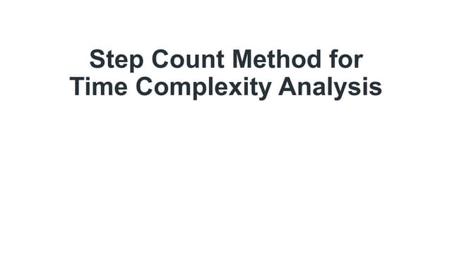 Step Count Method for Time Complexity Analysis.pptx Step Count Method for Time Complexity Analysis.pptx