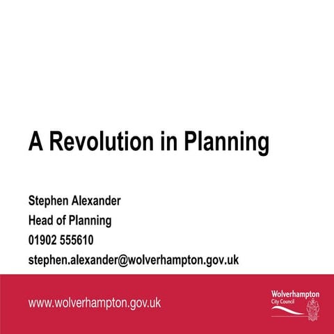 Stephen Alexander, Wolverhampton CC - A Revolution in Planning | PPT