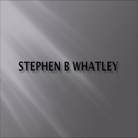 Stephen B Whatley | PPT