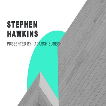 Stephen Hawkins.pptx. it's tha biography of Stephen Hawking | PPT