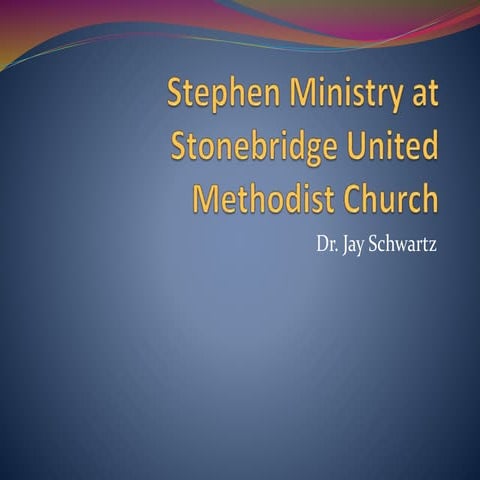 Stephen Ministry at Stonebridge United Methodist Church | PPTX