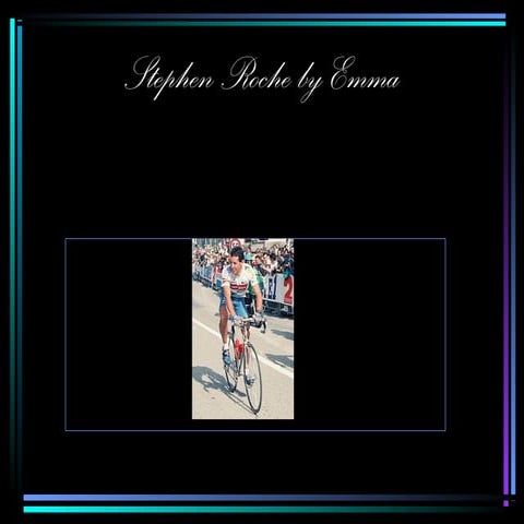 Stephen Roche by Emma | PPT