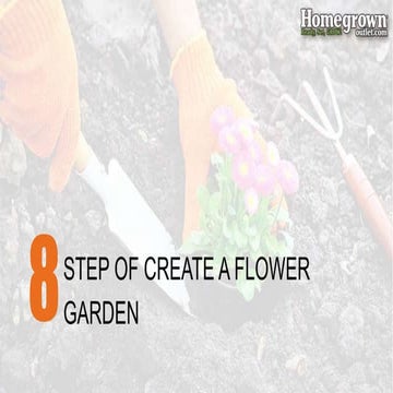 8 Step of Create A Flower Garden - Homegrown | PPTX