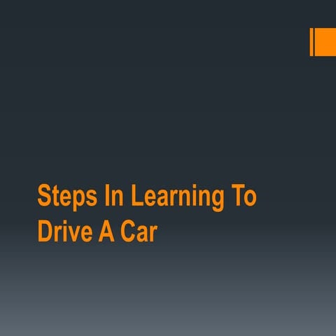 Steps in learning to drive a car | PPTX