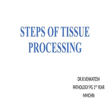 STEPS OF TISSUE PROCESSING in pathology for slide | PPTX