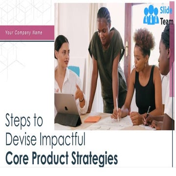 Steps To Devise Impactful Core Product Strategies Powerpoint ...