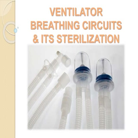 Ventilator breathing circuits and its sterilization | PPTX
