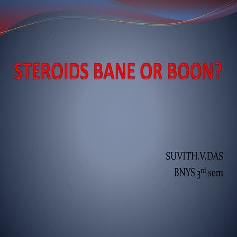 Steroid bane or boon | PPTX