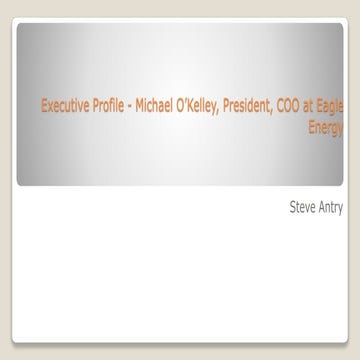 Executive Profile - Michael O’Kelley, President, COO at Eagle Energy | PPT