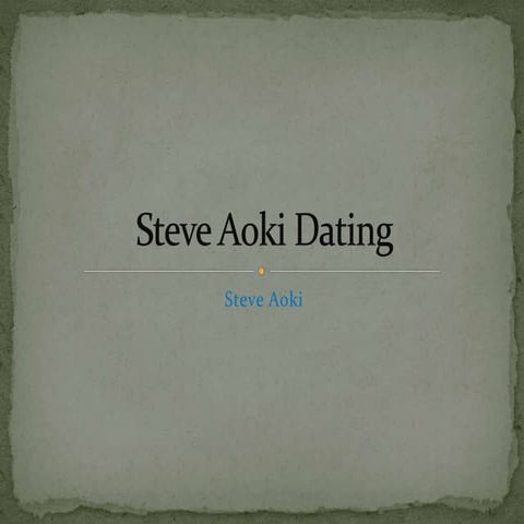 Steve aoki dating | PPTX