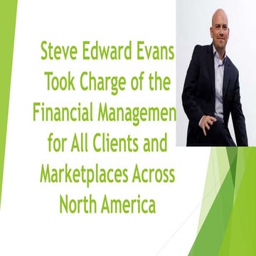 Steve Edward Evans Took Charge of the Financial Management for All ...