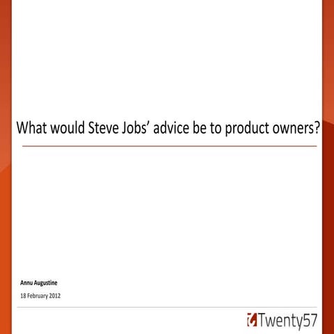 What would Steve Jobs’ advice be to product owners? | PPTX