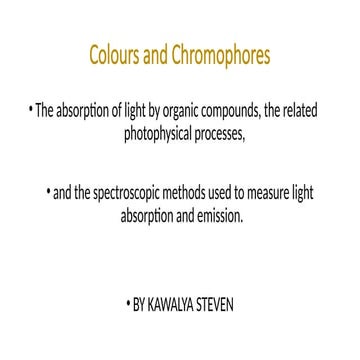 Colours and chromophores presentation ppt | PPTX