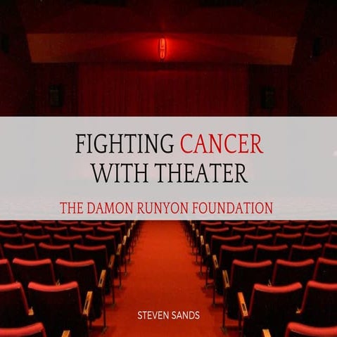 Fighting Cancer With Theater- The Damon Runyon Foundation | PPT