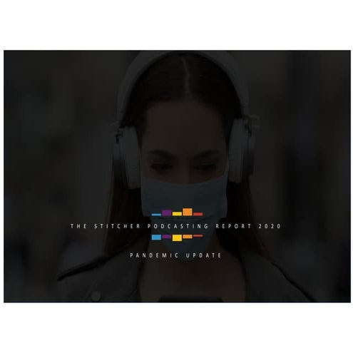 The Stitcher Podcasting Report: Pandemic Update | PPT