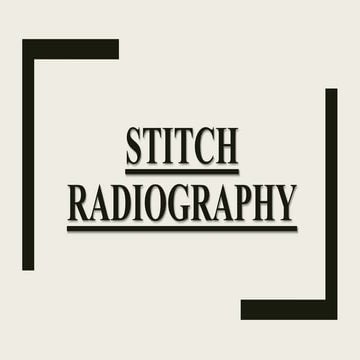 STITCH RADIOGRAPHY TECHNIQUES AND METHODS.pptx
