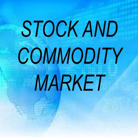 Stock and commodity market | PPTX