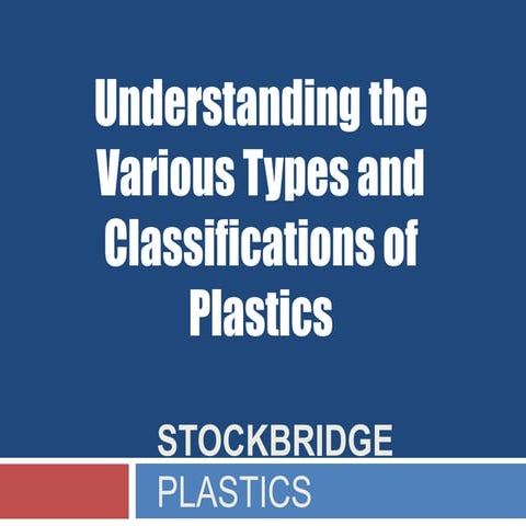 Understanding the Various Types and Classifications of Plastics | PPTX