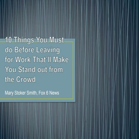 Mary Stoker Smith - 10 Things You Must Do Before Leaving for Work | PPTX