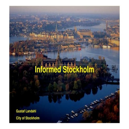 Informed Cities Forum 2011 Informed Stockholm Gustaf Landhal | PDF
