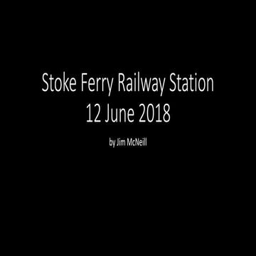 Stoke Ferry Railway Station ~ JUne 2018 | PPT