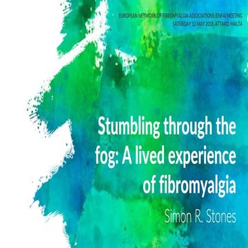 Stumbling through the fog: A lived experience of fibromyalgia | PPT
