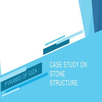 Case Study Of Stone Structure [Pyramid Of Giza] | PPTX