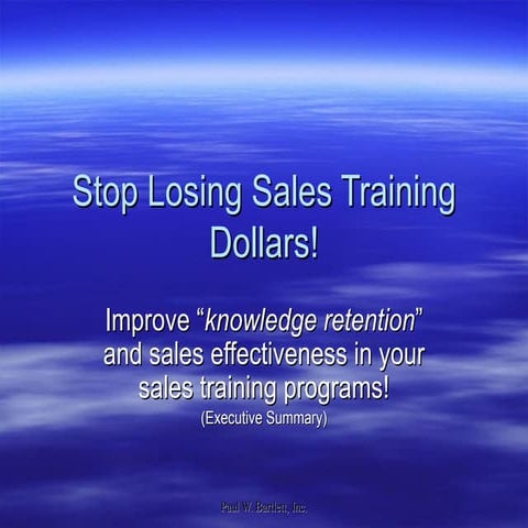 Stop Losing Sales Training Dollars 122908 | PPT