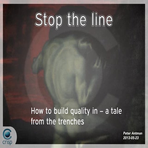 Build Quality In: Stop the Line - Peter Antman | PPT