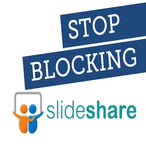 Stop Blocking Slideshare | PDF