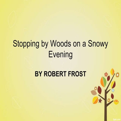 Stopping by woods on a snowy evening by Robert Frost | PPTX