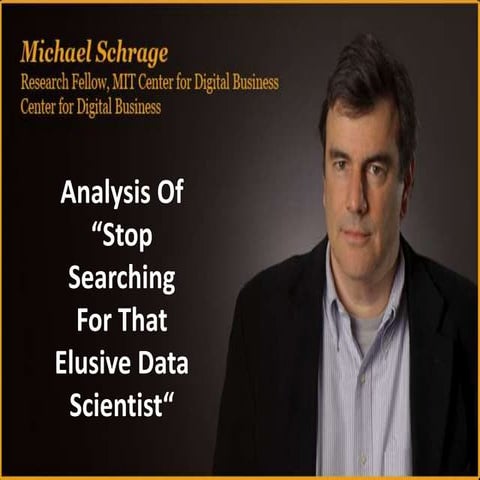 Analysis of "Stop searching for that elusive data scientist - Michael Schrage" | PPT