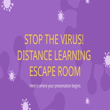 Stop The Virus! Distance Learning Escape Room by Slidesgo.pptx