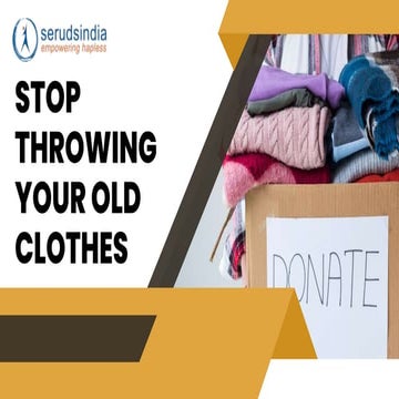 Stop throwing your old clothes and start donating | PPTX