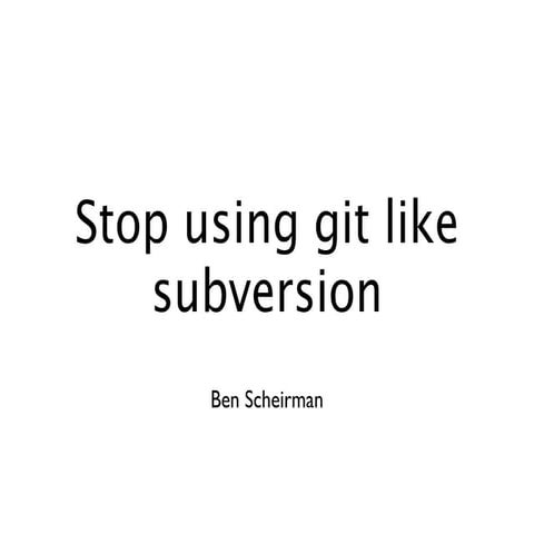 Stop using git like subversion | KEY