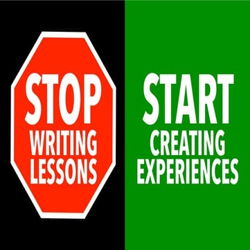 Stop Writing Lessons | Start Creating Experiences | PDF