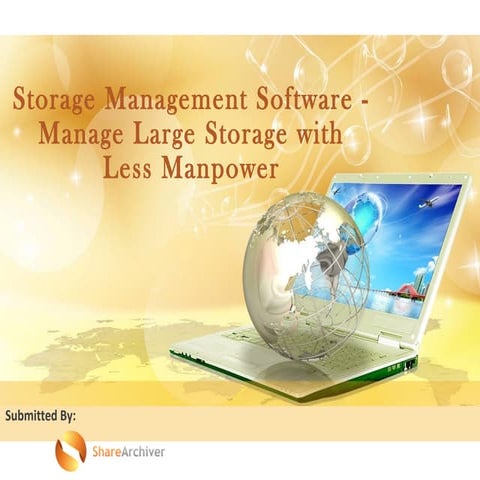 Storage management software manage large storage with less manpower | PPT
