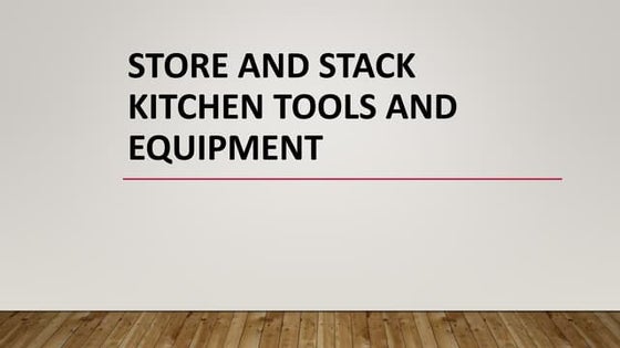Store and stack kitchen tools and equipment | PPTX