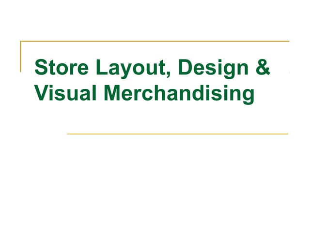 Store Design Layout vsual merchandising Ppts ppt2 Store Design Layout vsual merchandising Ppts ppt2