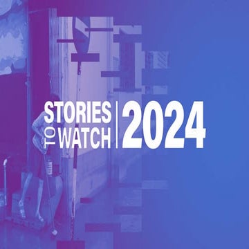 Stories to Watch 2024: Explore the major stories shaping the world | PPTX