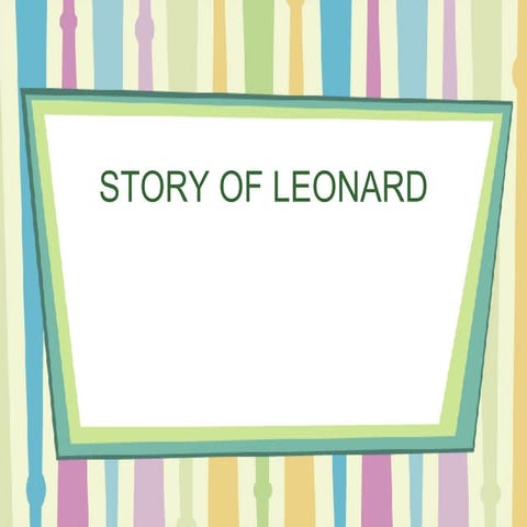 STORY OF LEONARD | PPT